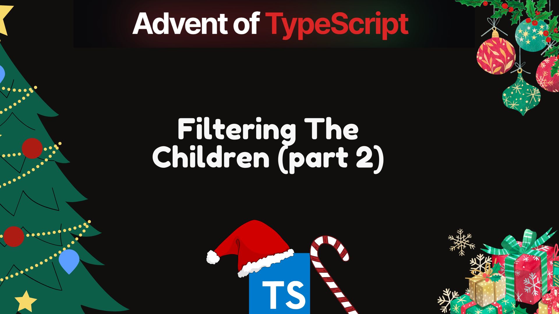 Day 7 | Filtering The Children (part 2) | Typehero Advent of TypeScript Challenge